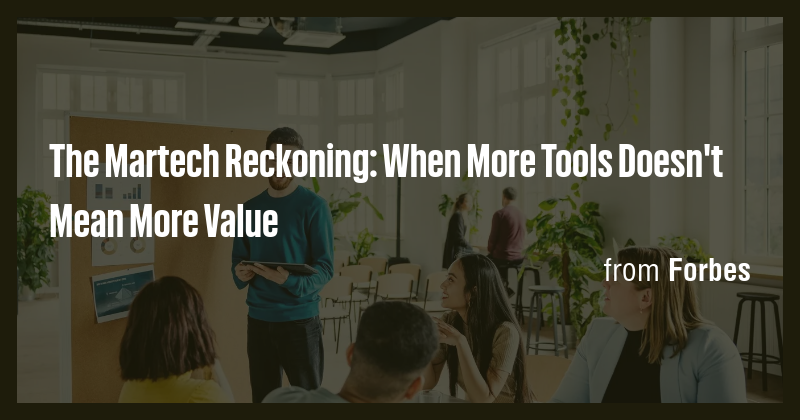 The Martech Reckoning: When More Tools Doesn't Mean More Value - Briefly