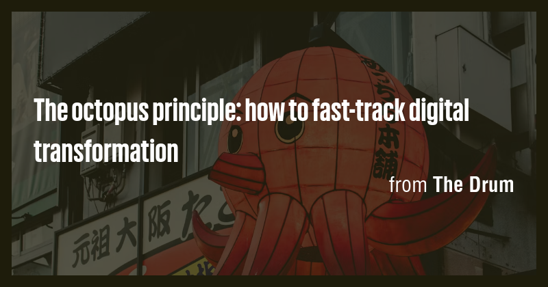 The octopus principle: how to fast-track digital transformation - Briefly