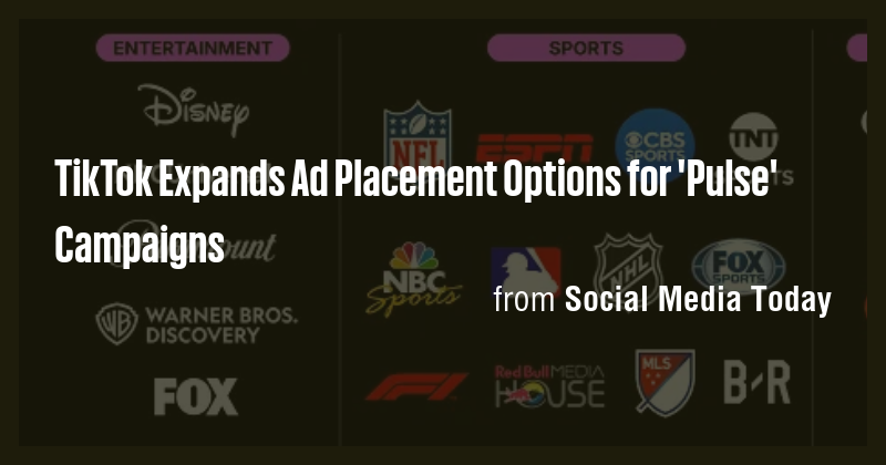 TikTok Expands Ad Placement Options for 'Pulse' Campaigns - Briefly