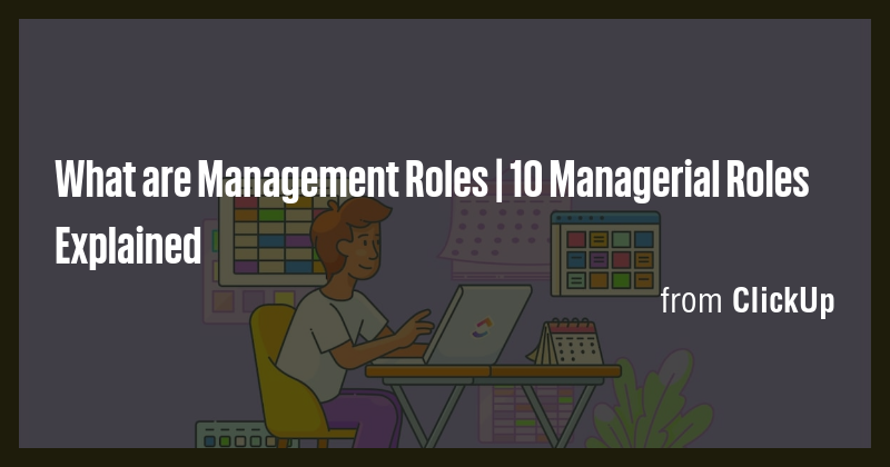 What are Management Roles | 10 Managerial Roles Explained - Briefly
