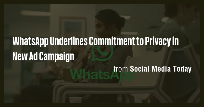 WhatsApp Underlines Commitment to Privacy in New Ad Campaign - Briefly