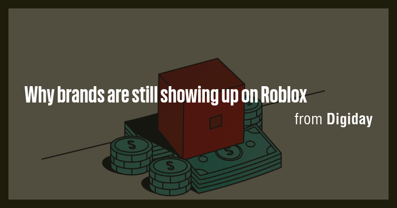 Why brands are still showing up on Roblox - Briefly