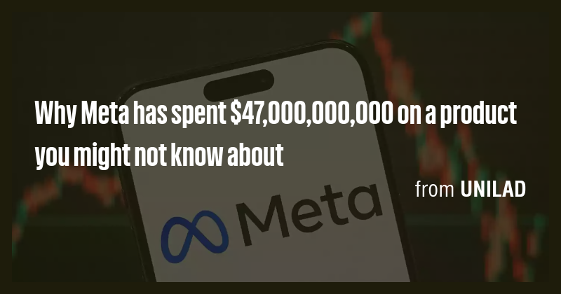 Why Meta has spent $47,000,000,000 on a product you might not know ...