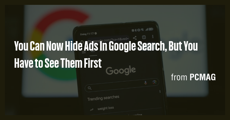 You Can Now Hide Ads In Google Search, But You Have to See Them First ...