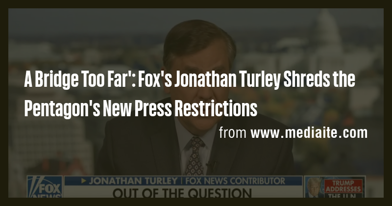 A Bridge Too Far': Fox's Jonathan Turley Shreds the Pentagon's New ...