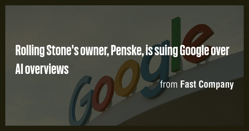 Rolling Stone's owner, Penske, is suing Google over AI overviews - Briefly