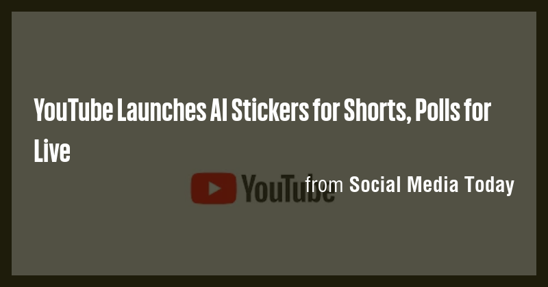 YouTube Launches AI Stickers for Shorts, Polls for Live - Briefly