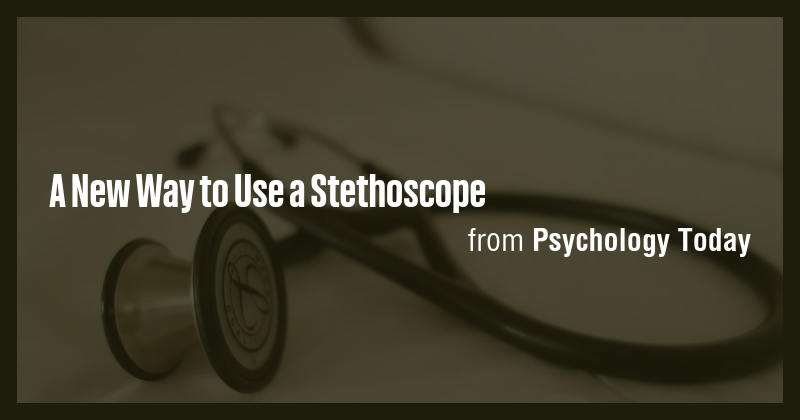 A New Way to Use a Stethoscope - Briefly