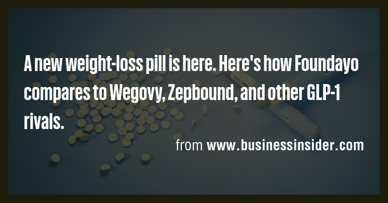 A new weight-loss pill is here. Here's how Foundayo compares to Wegovy ...