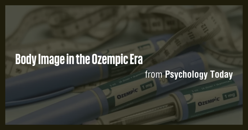 Body Image in the Ozempic Era - Briefly