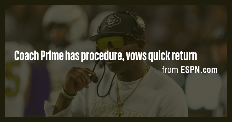 Coach Prime has procedure, vows quick return - Briefly