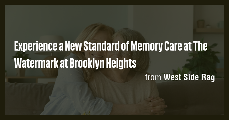 Experience a New Standard of Memory Care at The Watermark at Brooklyn ...