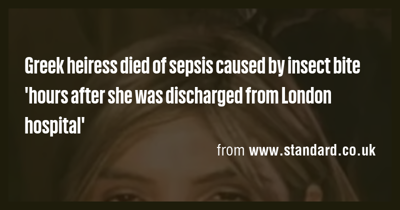 Greek heiress died of sepsis caused by insect bite 'hours after she was ...