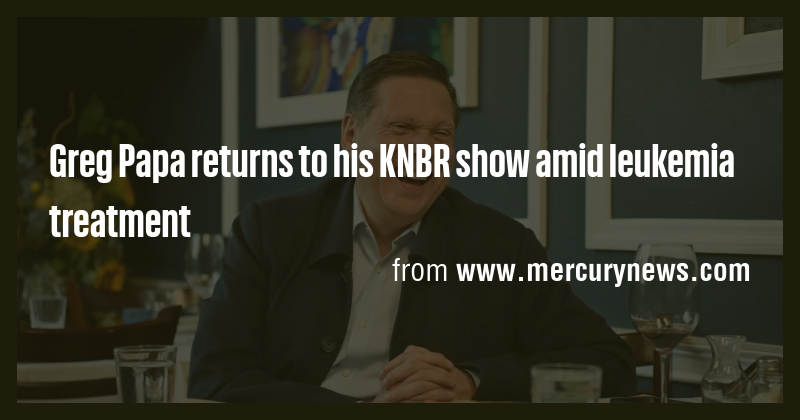 Greg Papa returns to his KNBR show amid leukemia treatment - Briefly