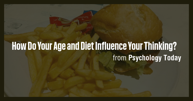 How Do Your Age and Diet Influence Your Thinking? - Briefly