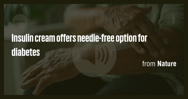 Insulin cream offers needle-free option for diabetes - Briefly