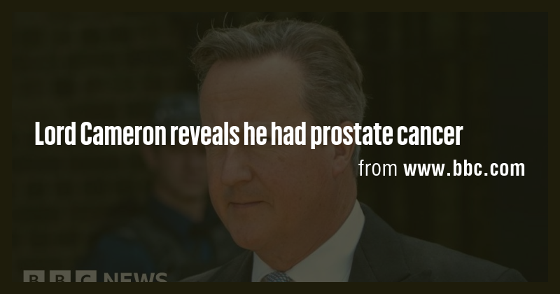 Lord Cameron reveals he had prostate cancer - Briefly