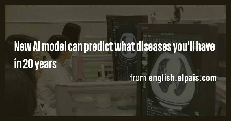 New AI model can predict what diseases you'll have in 20 years - Briefly