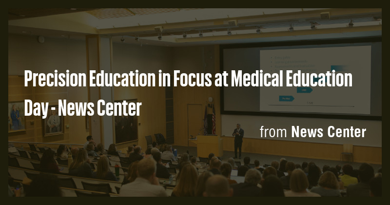 Precision Education in Focus at Medical Education Day - News Center ...