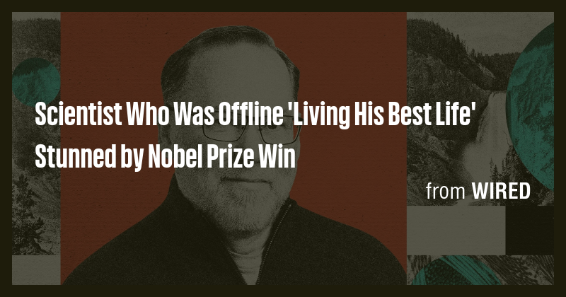 Scientist Who Was Offline 'Living His Best Life' Stunned by Nobel Prize ...
