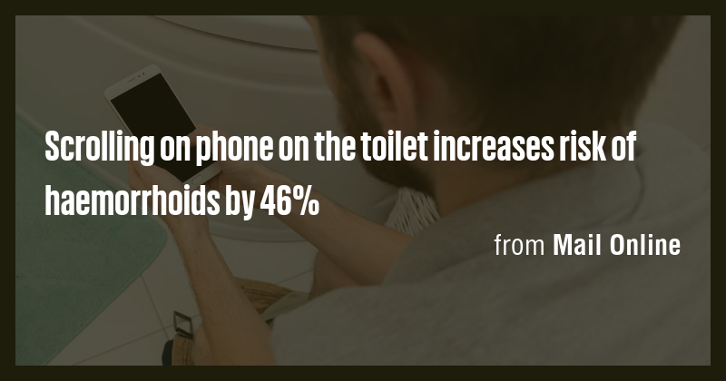 Scrolling on phone on the toilet increases risk of haemorrhoids by 46% ...