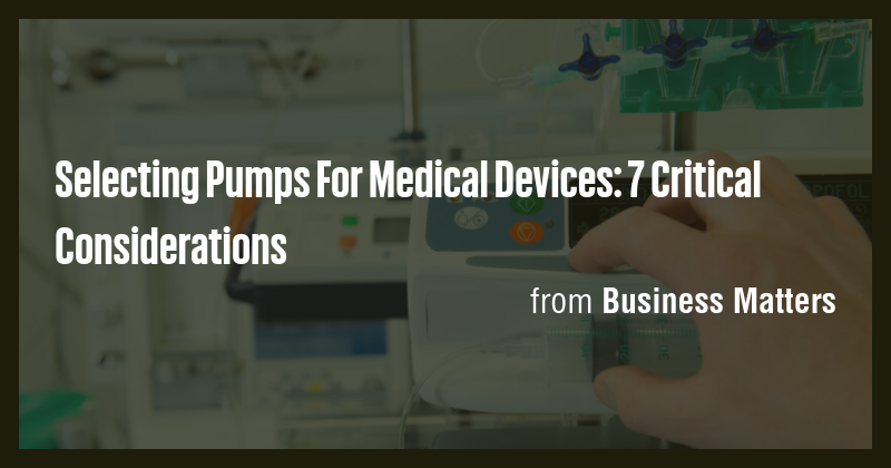 Selecting Pumps For Medical Devices: 7 Critical Considerations - Briefly