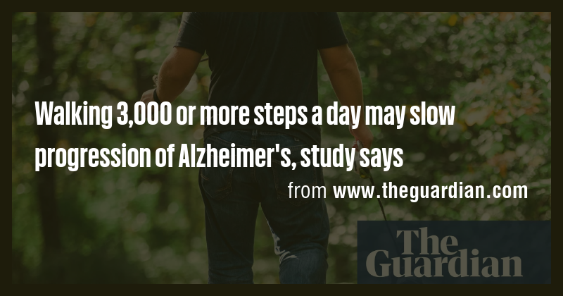 Walking 3,000 or more steps a day may slow progression of Alzheimer's ...