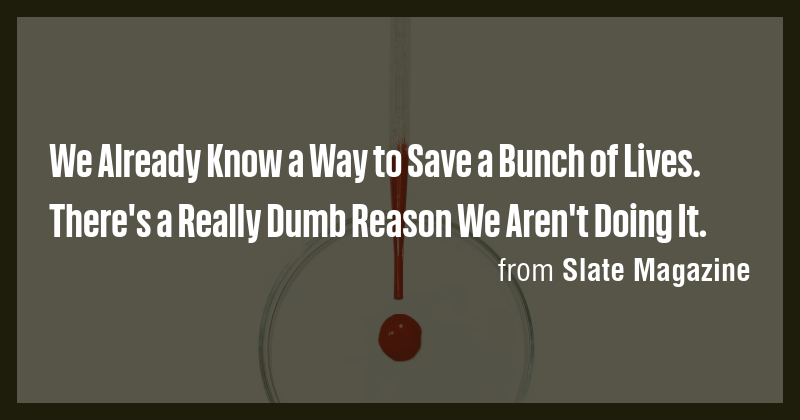 We Already Know a Way to Save a Bunch of Lives. There's a Really Dumb ...