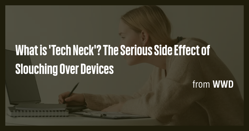 What is 'Tech Neck'? The Serious Side Effect of Slouching Over Devices ...