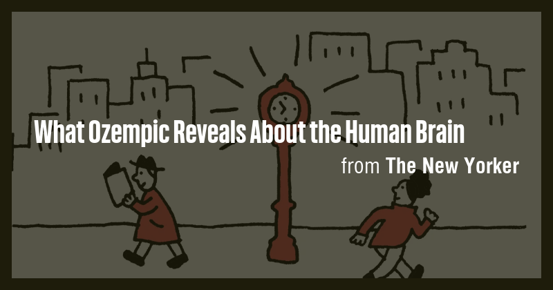 What Ozempic Reveals About the Human Brain - Briefly