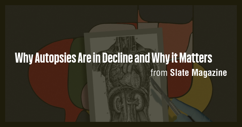 Why Autopsies Are in Decline and Why it Matters - Briefly