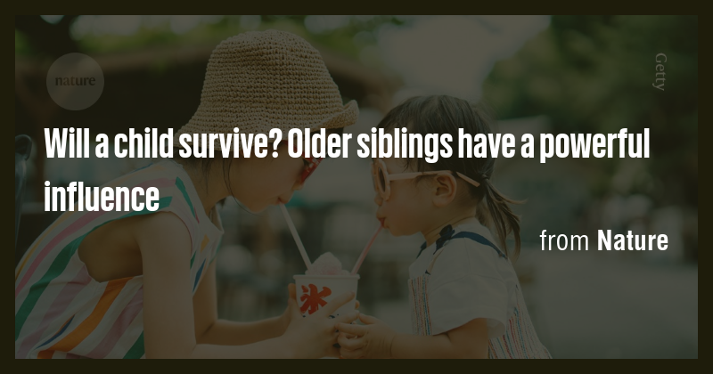 Will a child survive? Older siblings have a powerful influence - Briefly