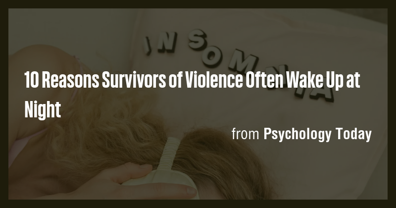 10 Reasons Survivors of Violence Often Wake Up at Night - Briefly
