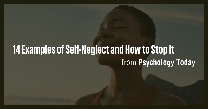 14 Examples of Self-Neglect and How to Stop It - Briefly