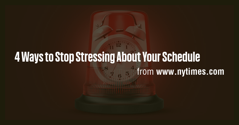 4 Ways to Stop Stressing About Your Schedule - Briefly