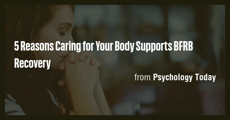 5 Reasons Caring for Your Body Supports BFRB Recovery - Briefly