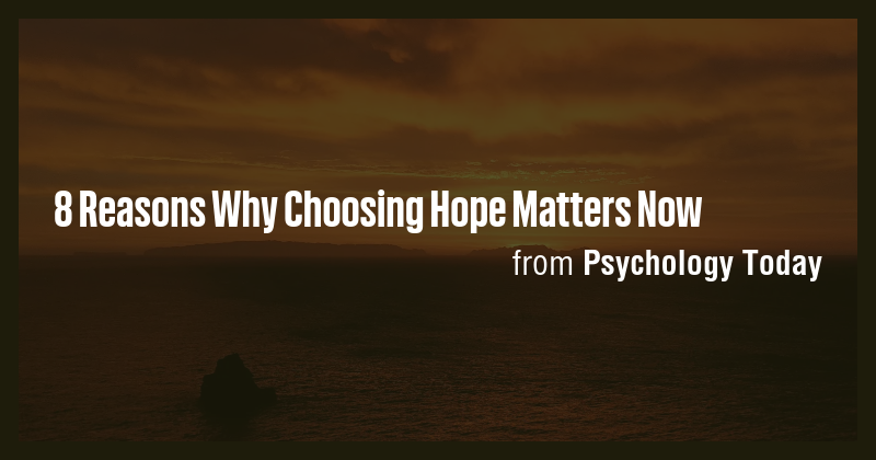 8 Reasons Why Choosing Hope Matters Now - Briefly