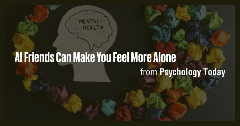 AI Friends Can Make You Feel More Alone - Briefly