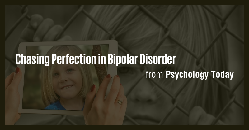 Chasing Perfection in Bipolar Disorder - Briefly