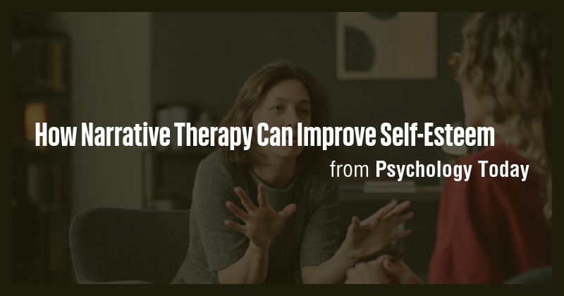 How Narrative Therapy Can Improve Self-Esteem - Briefly