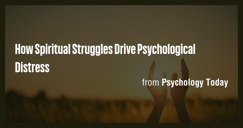 How Spiritual Struggles Drive Psychological Distress - Briefly