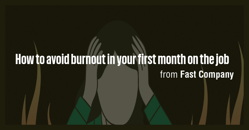 How to avoid burnout in your first month on the job - Briefly