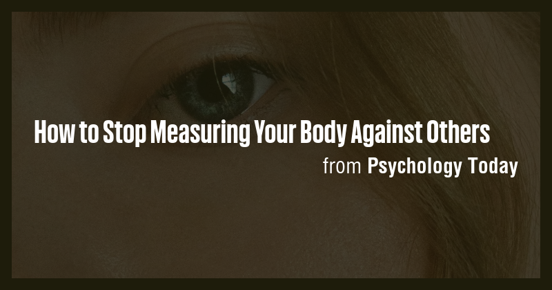 How to Stop Measuring Your Body Against Others - Briefly