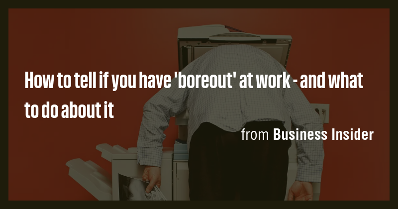How to tell if you have 'boreout' at work - and what to do about it ...