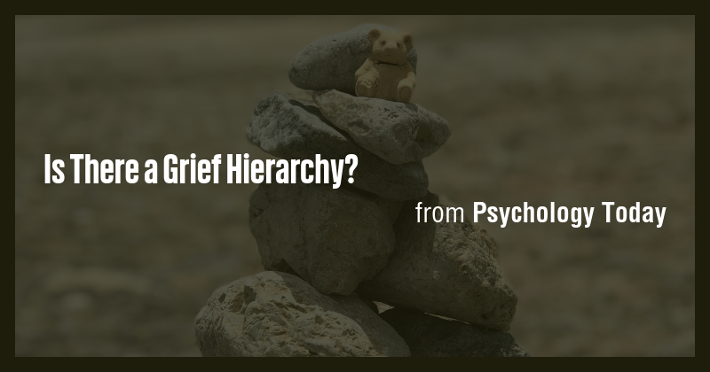 Is There a Grief Hierarchy? - Briefly