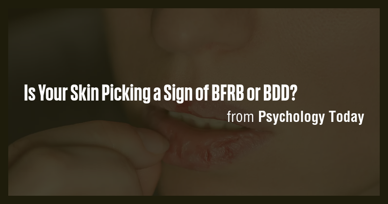 Is Your Skin Picking a Sign of BFRB or BDD? - Briefly