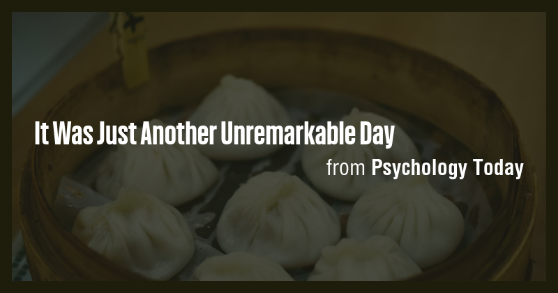It Was Just Another Unremarkable Day - Briefly