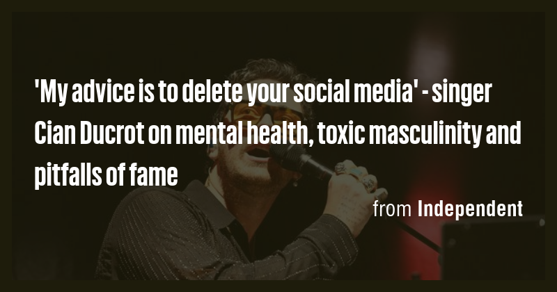 'My advice is to delete your social media' - singer Cian Ducrot on ...