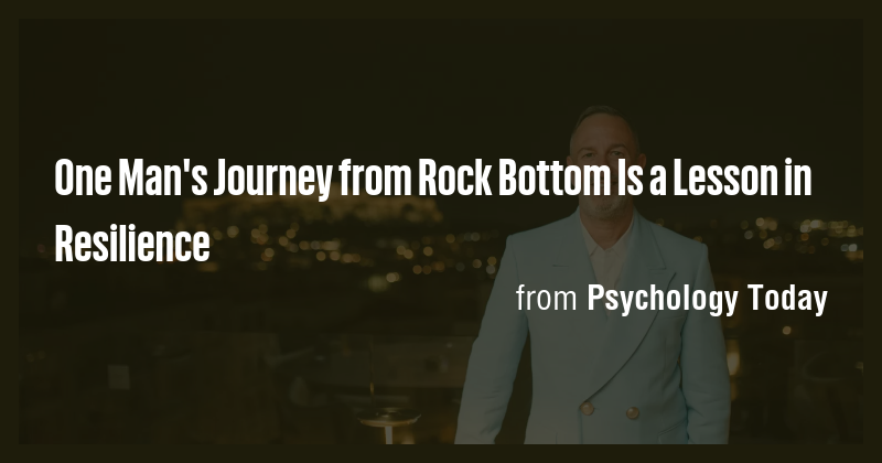 One Man's Journey from Rock Bottom Is a Lesson in Resilience - Briefly