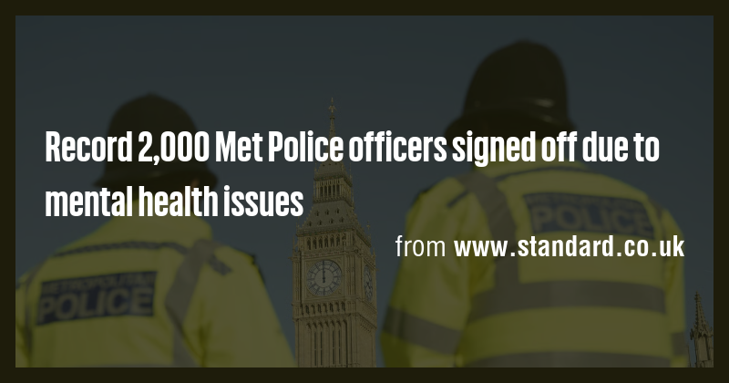 Record 2,000 Met Police officers signed off due to mental health issues ...